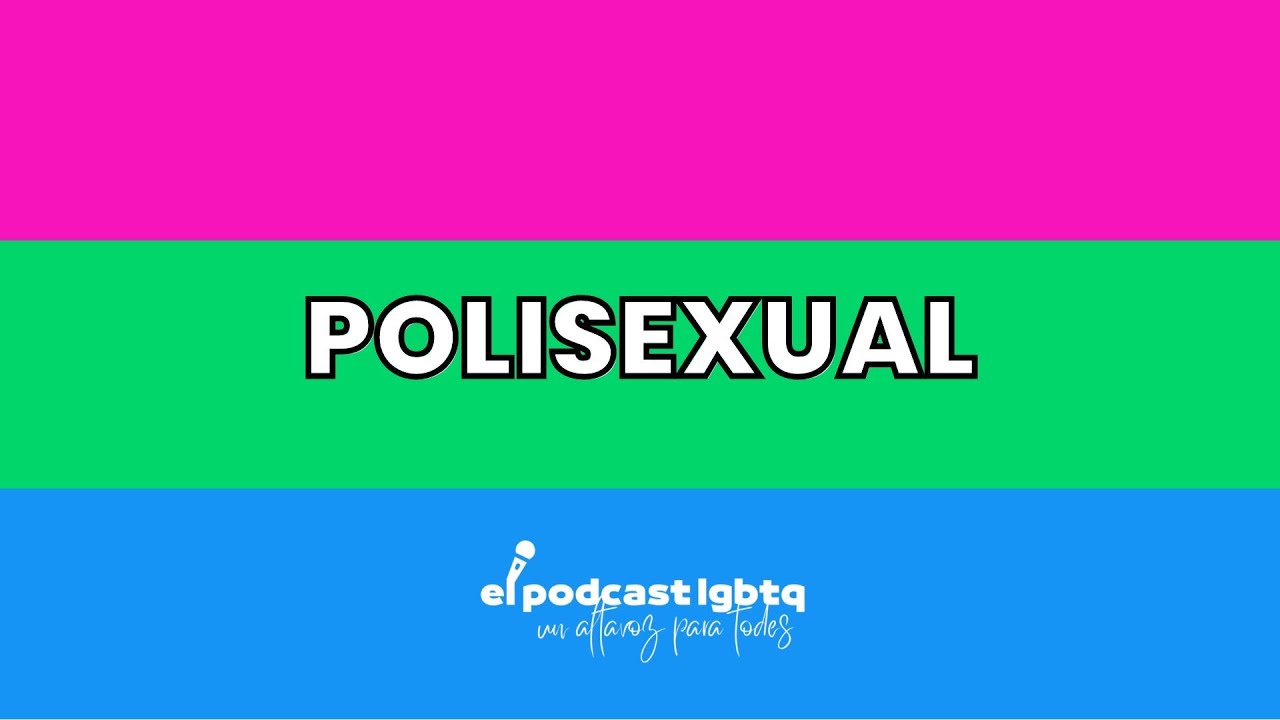 ¿QUÉ ES LA POLISEXUALIDAD? | BANDERAS LGBTQ | EL PODCAST LGBTQ - YouTube