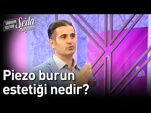 Piezo Burun Estetiği Nedir? - Sabahın Sultanı Seda Sayan