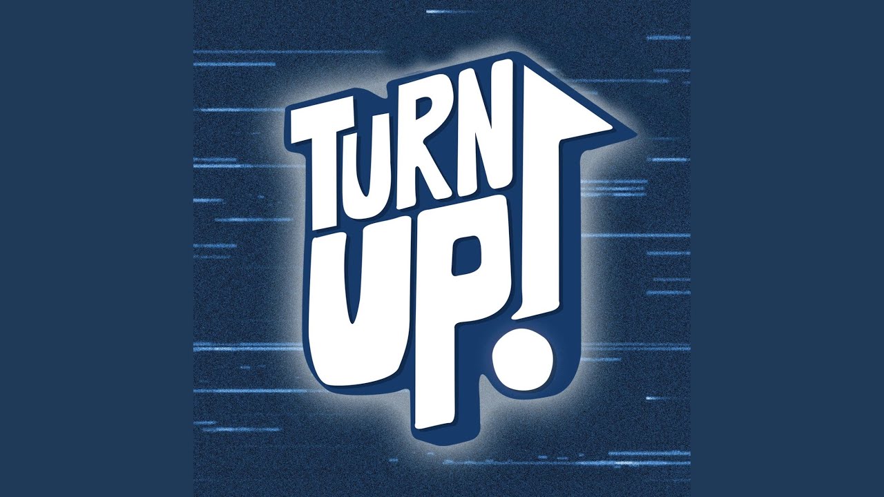Turn Up! - YouTube
