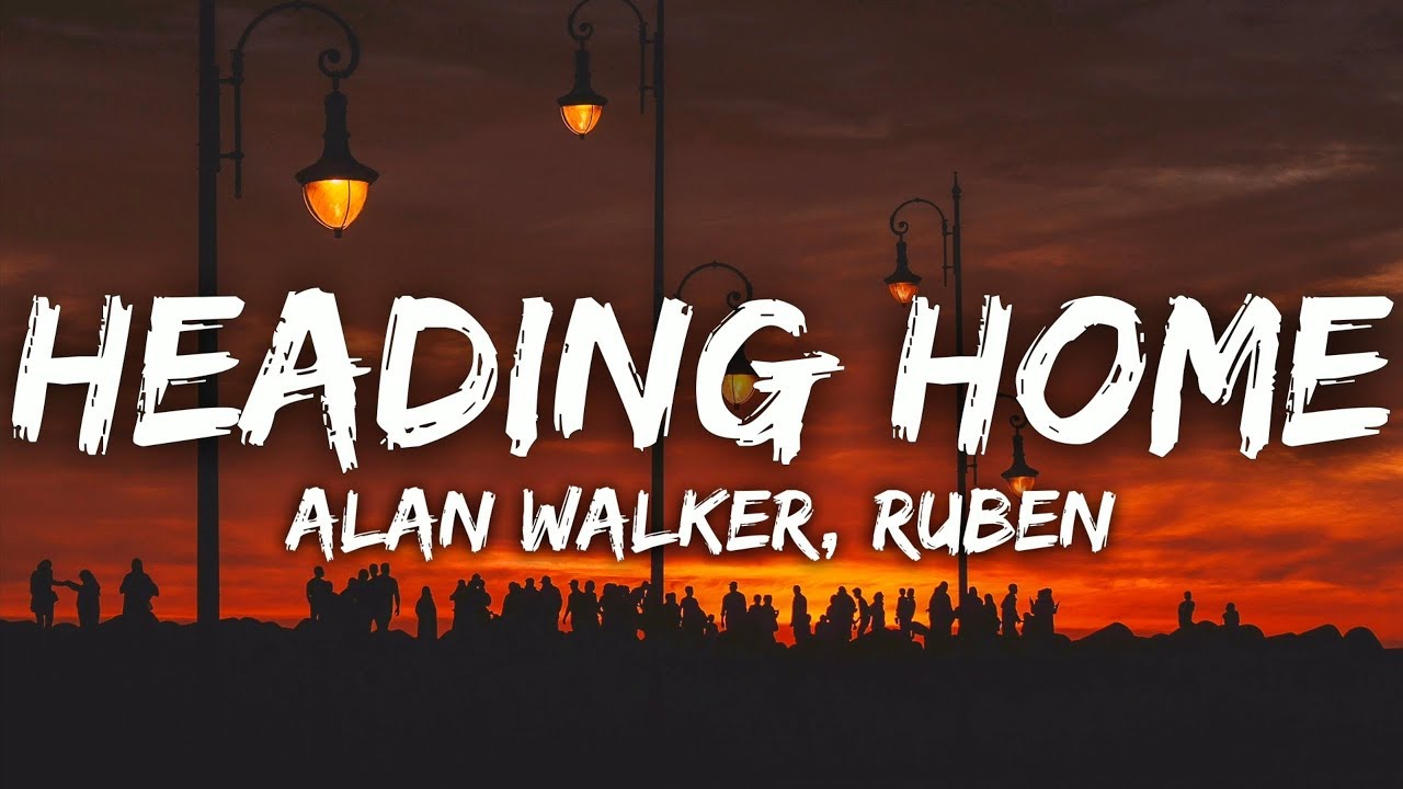 Alan walker - Heading Home (Lyrics) ft. Ruben - YouTube