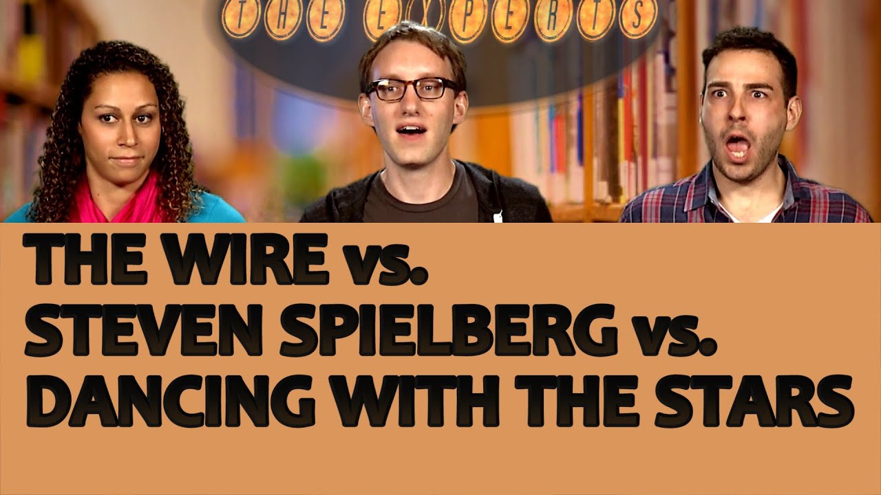 THE WIRE vs STEVEN SPIELBERG vs DANCING WITH THE STARS - The Experts ...