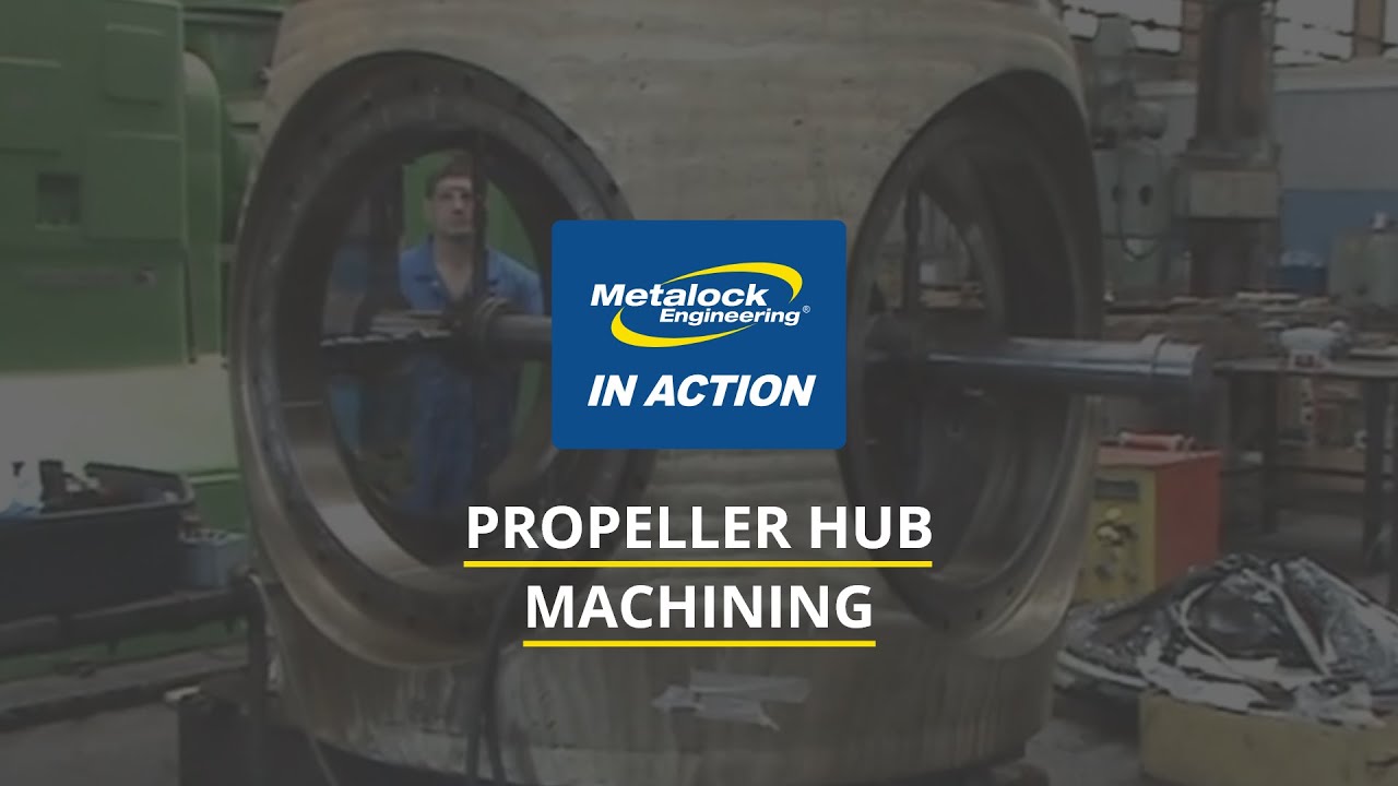 Propeller Hub Machining - Metalock in Action - YouTube
