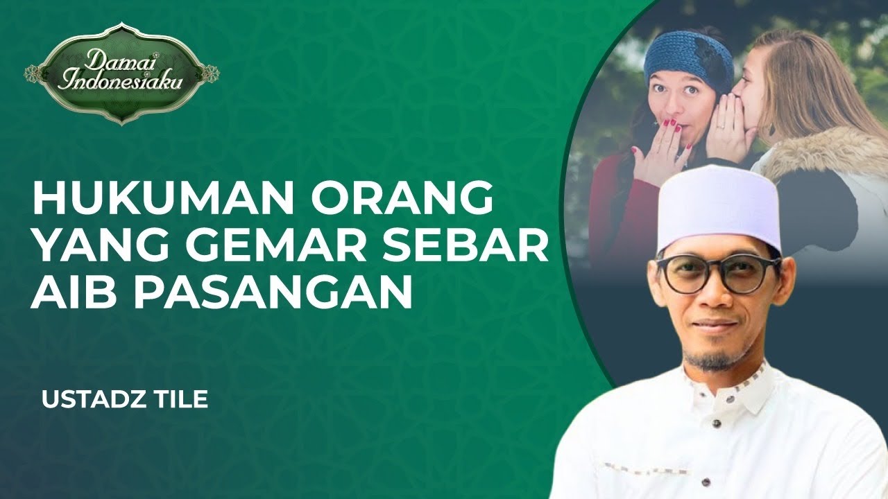 Ganjaran Orang yang Suka Membuka Aib Pasangannya Sendiri | Ustadz Tile ...