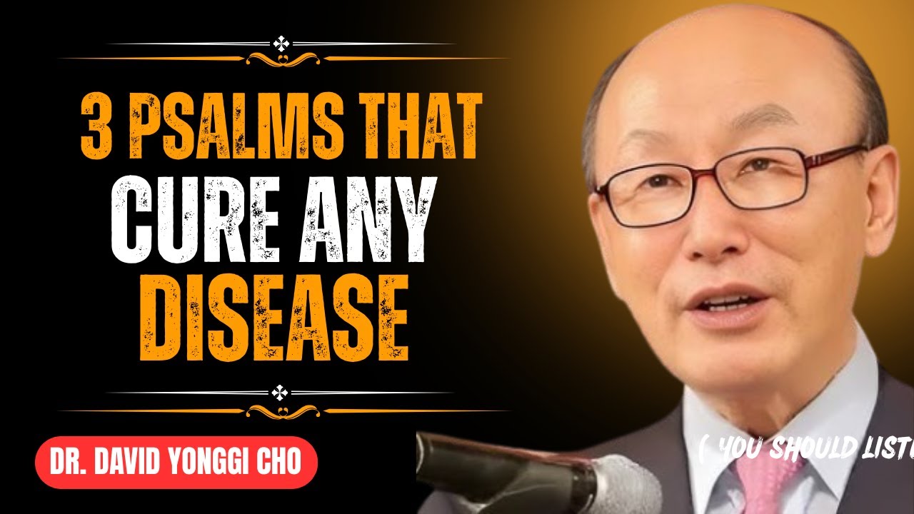 3 PSALMS THAT CURE ANY DISEASE | DR DAVID YONGGI CHO MOTIVATIONAL ...