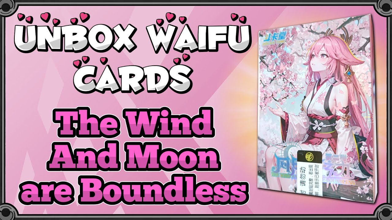 Abri uma box de cards de Waifu, da coleção The Wind and Moon are ...