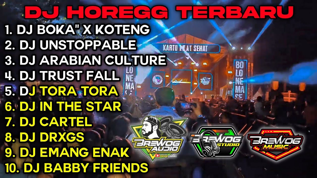 DJ HOREGG TERBARU 2024‼️DJ BOKA" x KOTENG, UNSTOPPABLE, ARABIAN CULTURE ...
