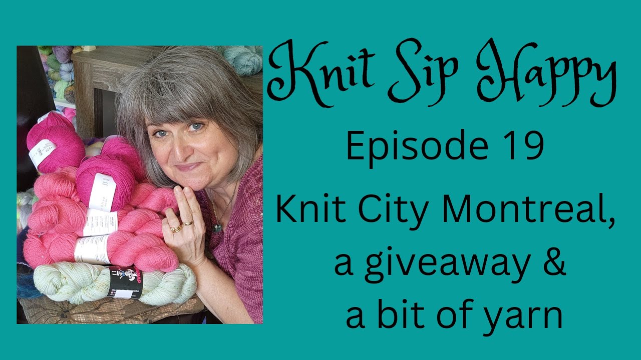 Episode 19 - Knit City Montreal, a giveaway and a bit of yarn! - YouTube