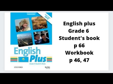 Ағылшын тілі 6 сынып English Plus Student`s book 66 бет, Workbook 46 ...