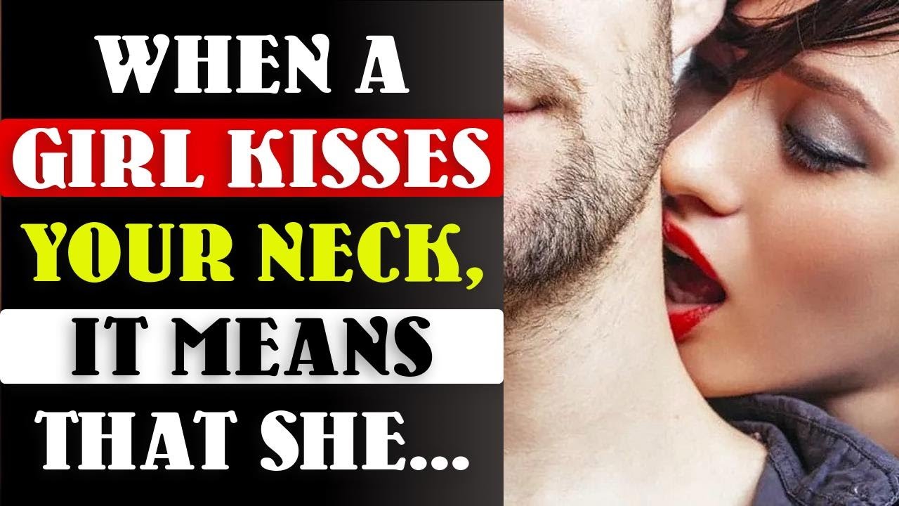 What Does It Mean When A Girl Kisses Your Neck Human Psychological