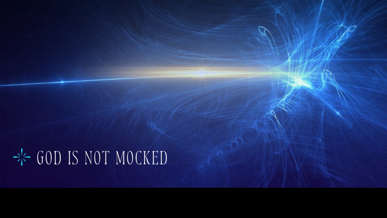 God In Not Mocked Friday Bible Study - YouTube