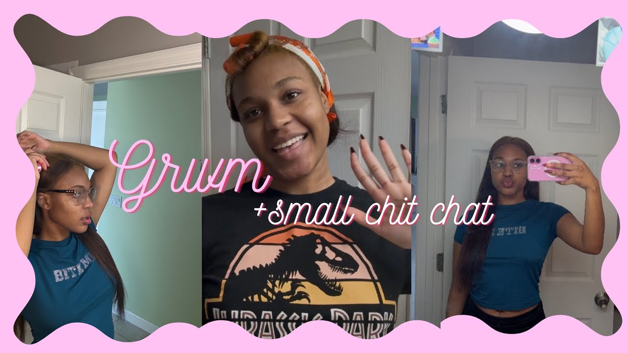 GRWM + SMALL CHIT CHAT| LIYAHSWORLDCO - YouTube