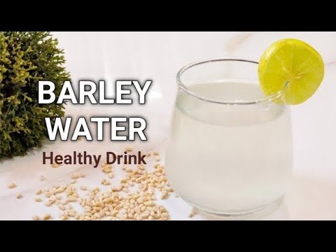 Barley Water Recipe | How to make Barley Water for Weight Loss, Kidney ...