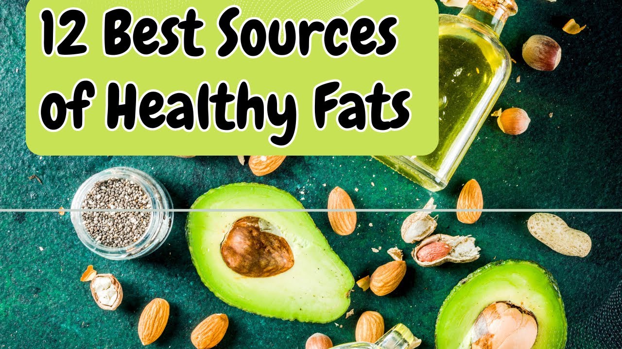 12 Best Sources of Healthy Fats for a Stronger, Healthier You! - YouTube