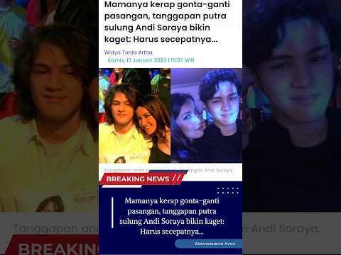 Mamanya kerap gonta-ganti pasangan, tanggapan putra sulung Andi Soraya bikin kaget
