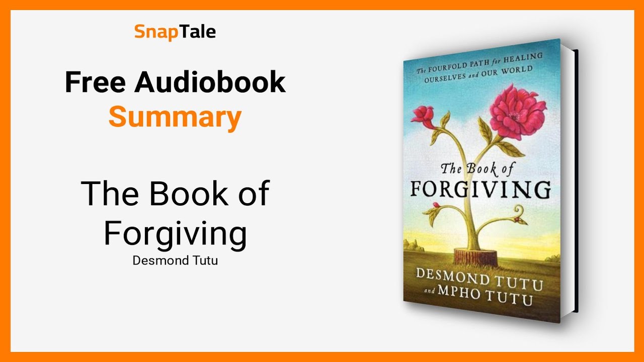 The Book of Forgiving by Desmond Tutu: 5 Minute Summary - YouTube