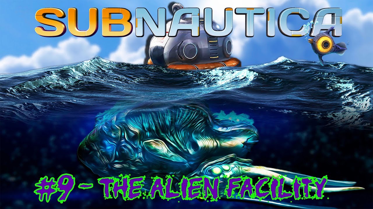 Subnautica #9 - The Alien Facility - [Walkthrough Gameplay] - YouTube