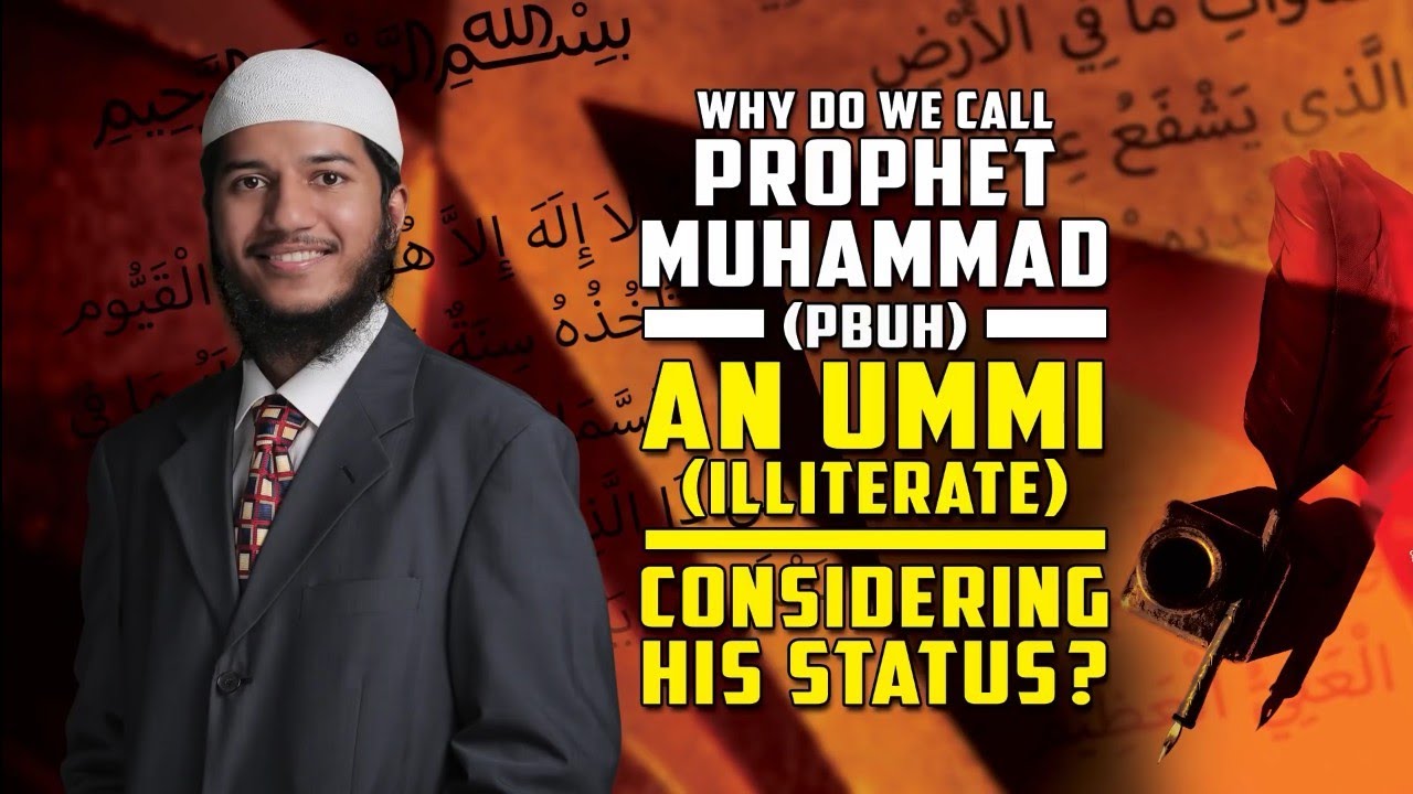Why do we Call Prophet Muhammad (pbuh) an Ummi (illiterate) Considering ...