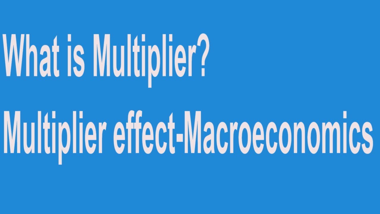 What is Multiplier? Multiplier effect-Macroeconomics - YouTube
