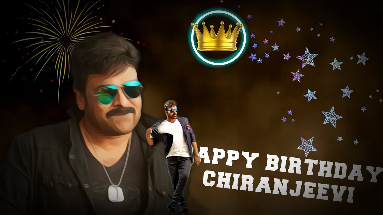 Happy Birthday Megastar Chiranjeevi | In Telugu By | Chethabadi Reviews ...