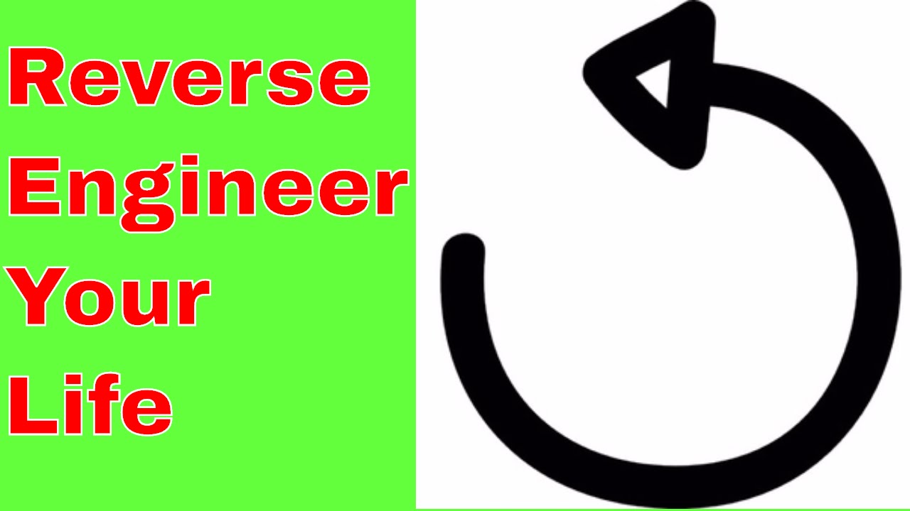 Reverse Engineering Your Life - Goal Setting Made SIMPLE - YouTube