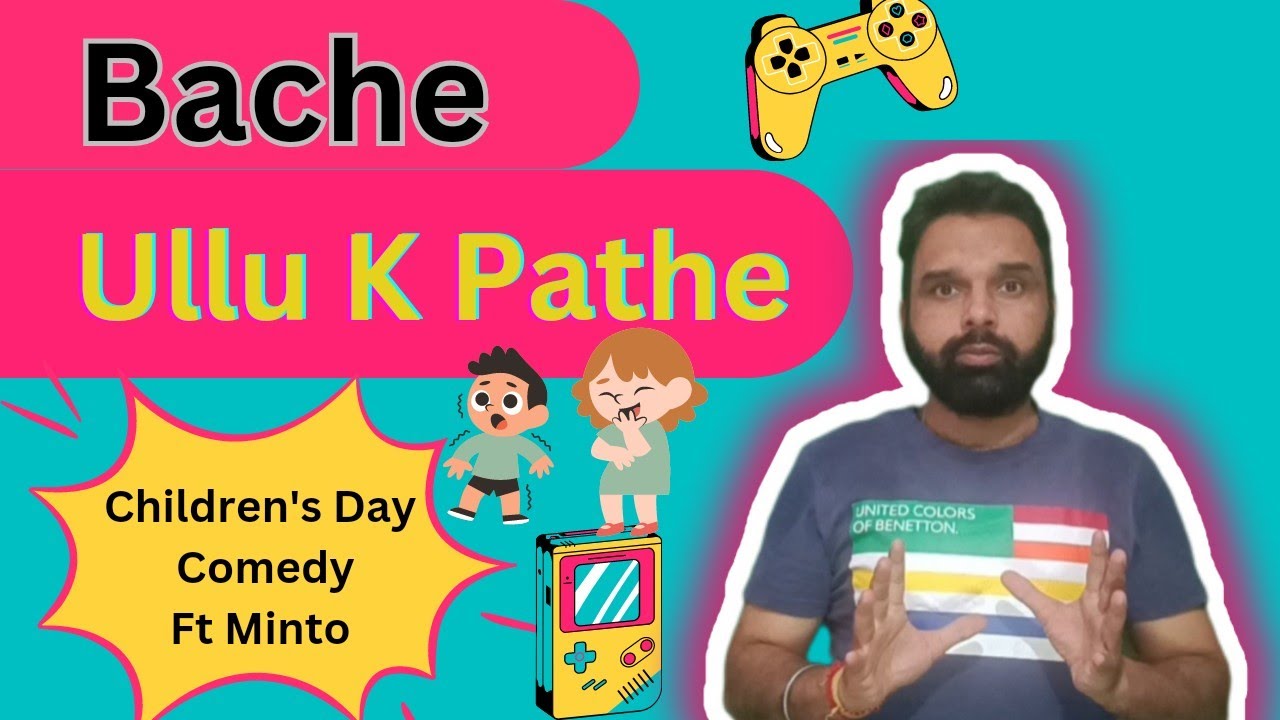 Bache Ullu K Pathe | Children's Day Comedy By Minto - YouTube