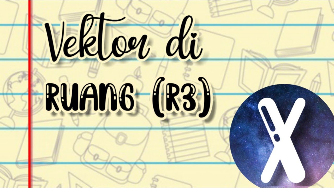 VEKTOR DI RUANG (R3) - MATEMATIKA PEMINATAN KELAS X SMA - YouTube