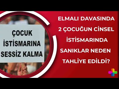 Elmalı davasında 2 çocuğun cinsel istismarında sanıklar neden tahliye edildi?