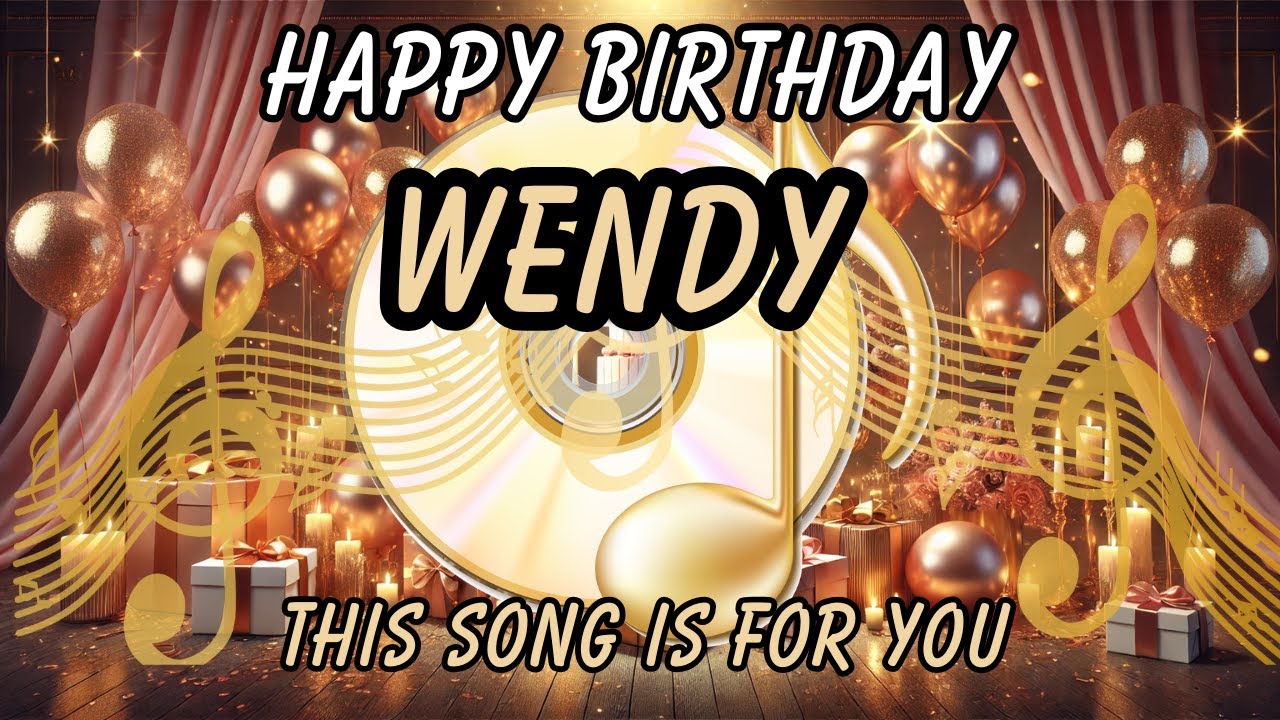 Happy Birthday Wendy – A Special Song for Your Celebration - YouTube