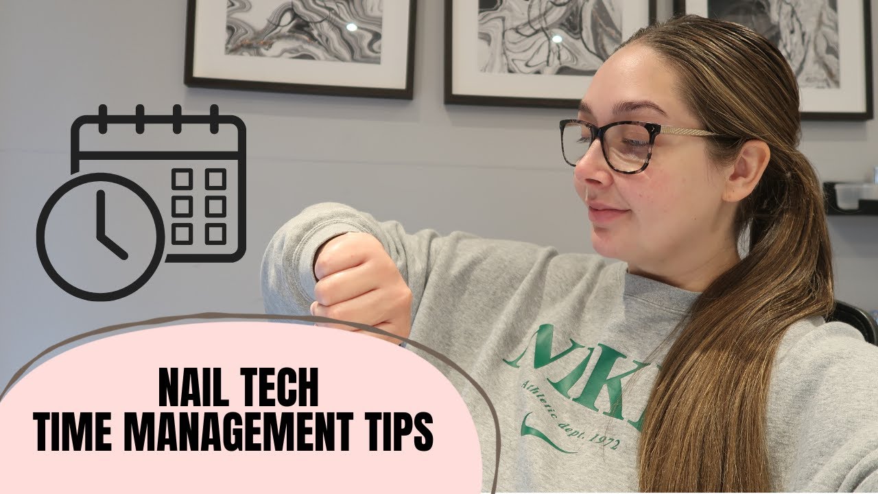 NAIL TECH TIME MANAGEMENT TIPS - YouTube