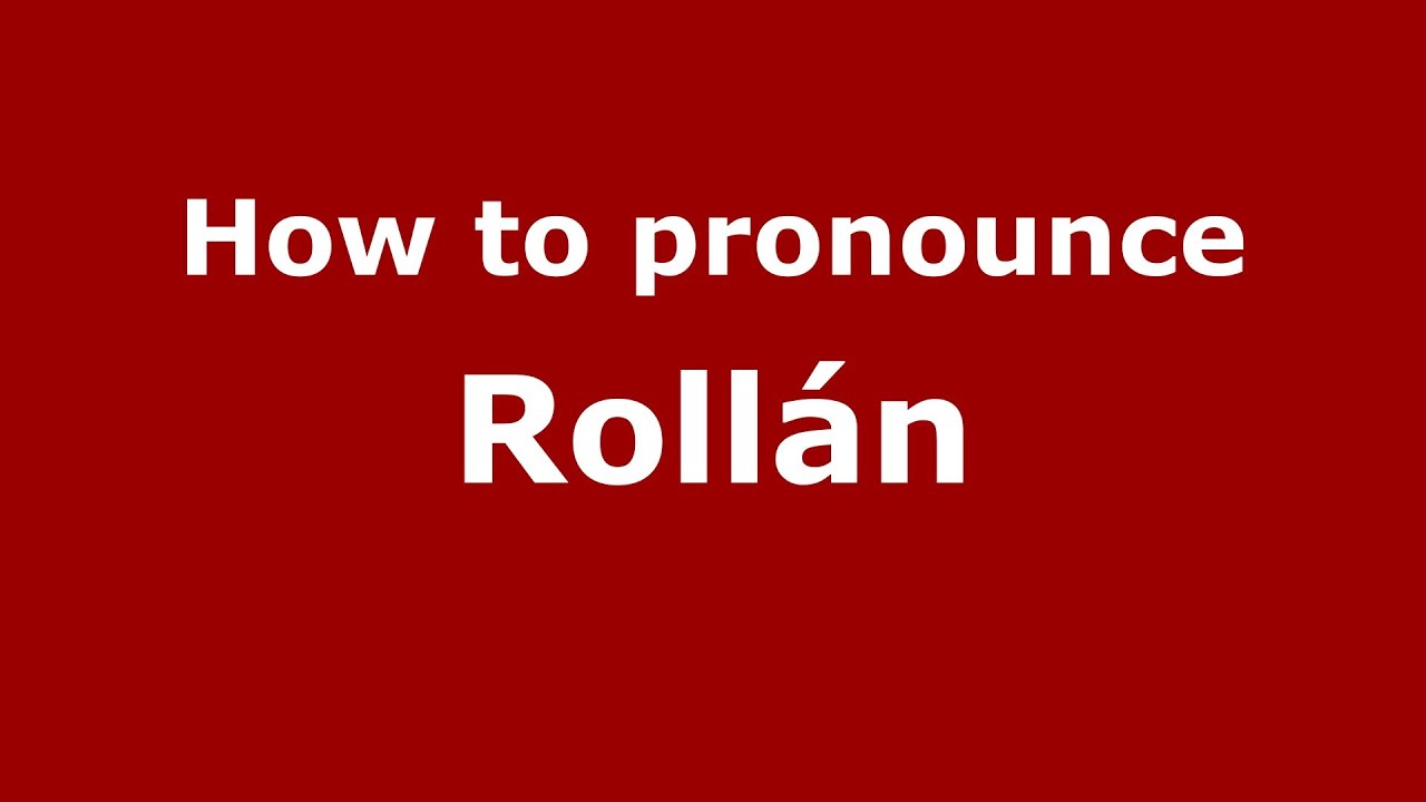 How to pronounce Rollán (Spanish/Spain) - PronounceNames.com - YouTube