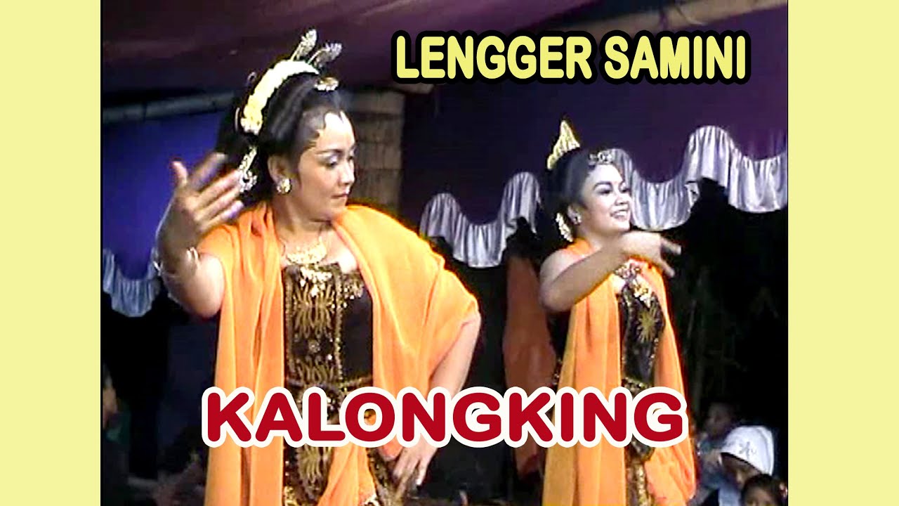 " KALONGKING " LENGGER SAMINI, LENGGER BANJARWARU, CALUNG BANYUMASAN ...