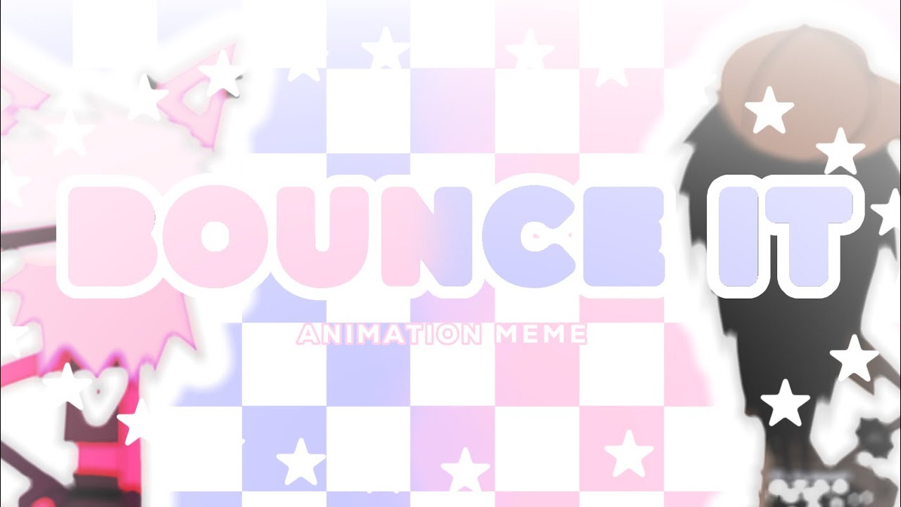 bounce it || animation meme - YouTube