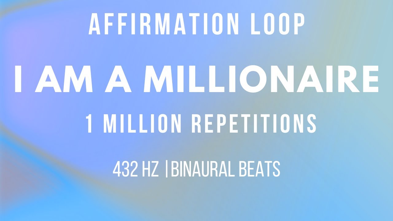 i am a millionaire. affirmation loop with 1 million repetitions - YouTube