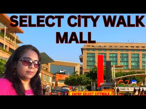 Select City Walk Mall Delhi select City walk Apple Store/Many brands ...