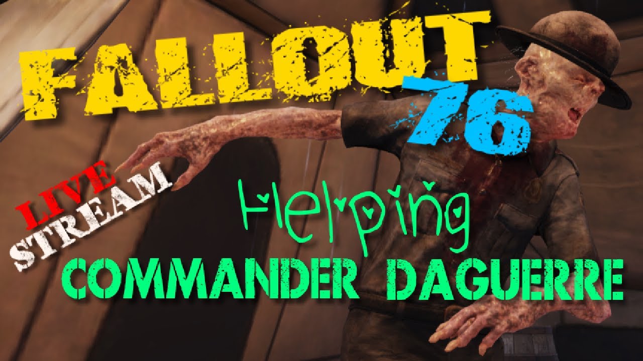 FALLOUT 76 | Livestream | Commander Daguerre - YouTube