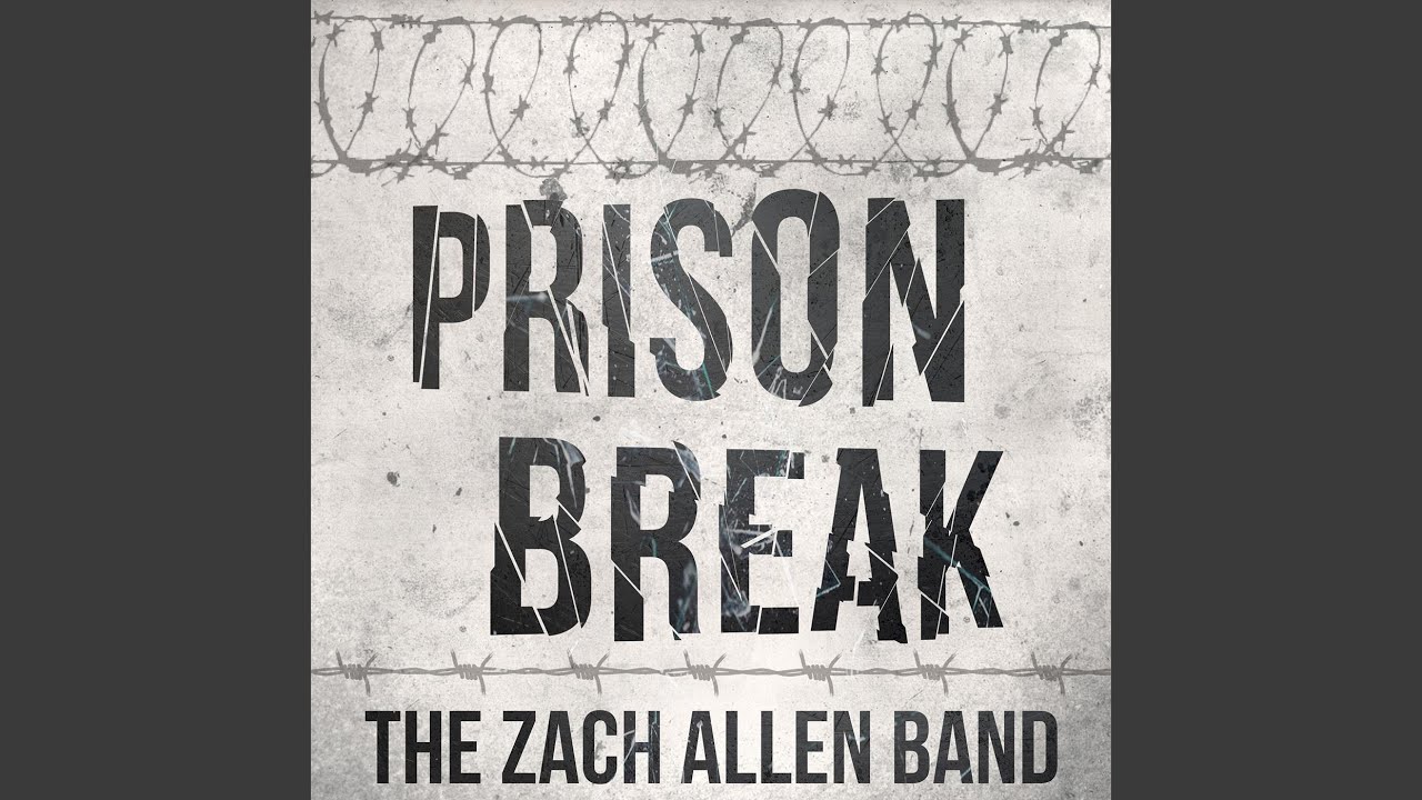 Prison Break - The Zach Allen Band: Song Lyrics, Music Videos & Concerts