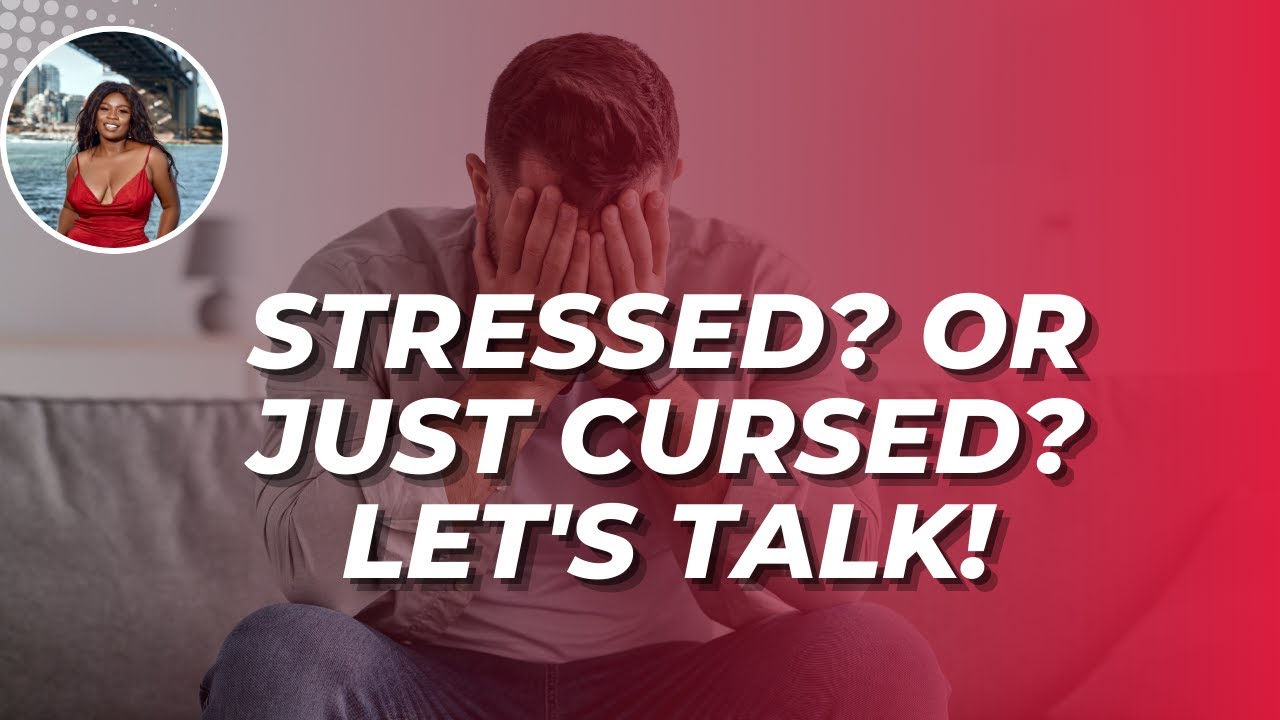 STRESSED? OR JUST CURSED? LET'S TALK! - YouTube