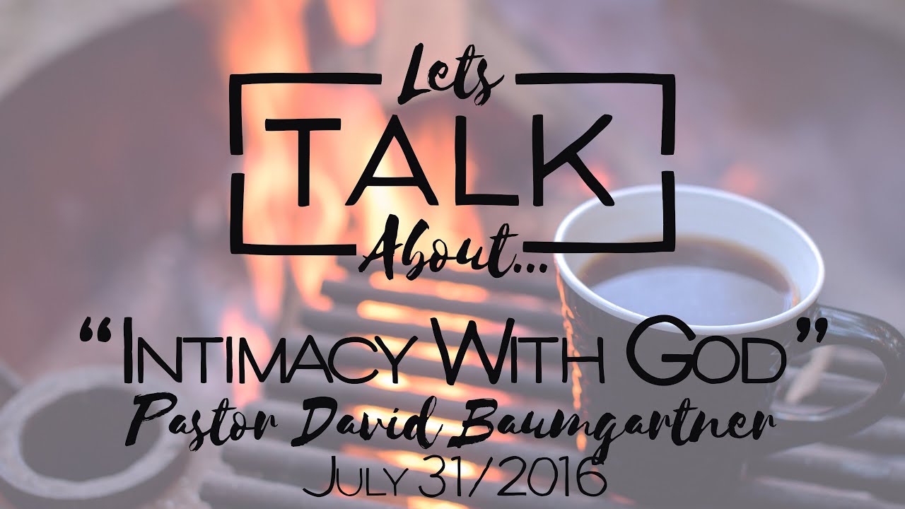 Sermon: Intimacy With God | July 31, 2016 - YouTube