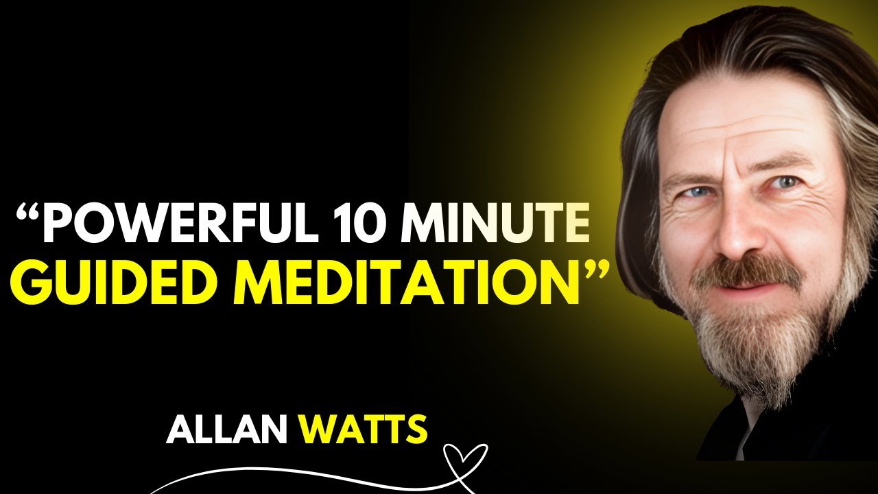 Powerful 10 Minute Guided Meditation || ALAN WATTS - YouTube