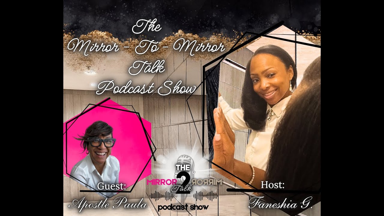 The Mirror-To-Mirror Talk Podcast Show Ep 2 w/ Apostle Paula Ware ...