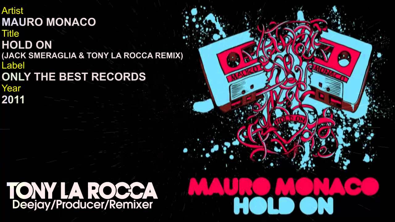 Mauro Monaco - Hold On (Jack Smeraglia & Tony La Rocca Remix) - YouTube