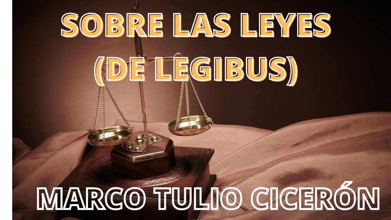 Marco Tulio Cicerón - Sobre las leyes (De legibus) - YouTube