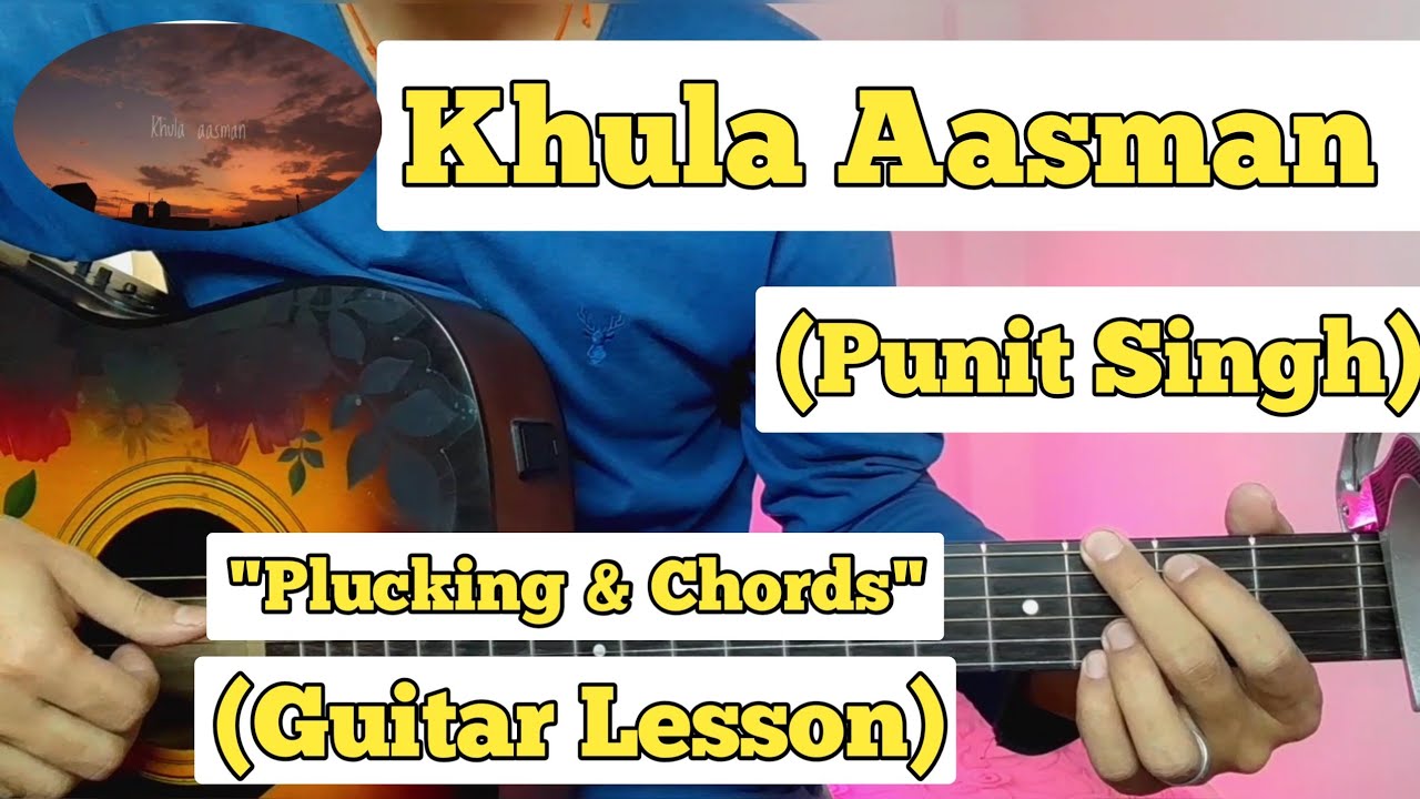 Khula Aasman - Punit Singh | Guitar Lesson | Plucking & Chords | (Strumming) - YouTube