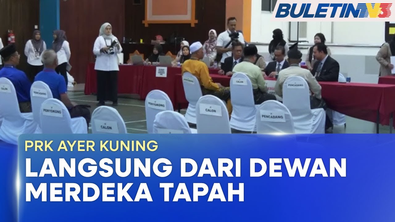 PRK AYER KUNING | Proses Penamaan Calon Bermula - YouTube