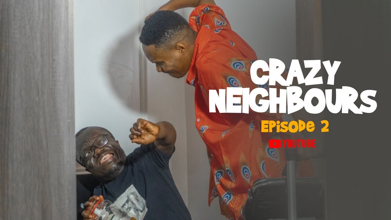 Crazy Neighbors Episode 2 - Mazi okeke // Small stout - YouTube