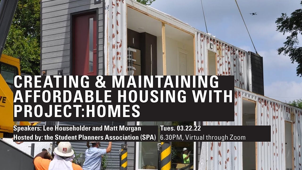 CREATING & MAINTAINING AFFORDABLE HOUSING WITH PROJECT:HOMES // 03.22. ...
