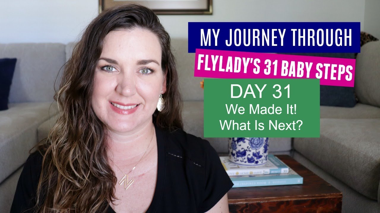 Flylady Baby Steps | We Made It! What Is Next? | Flylady Day 31 - YouTube
