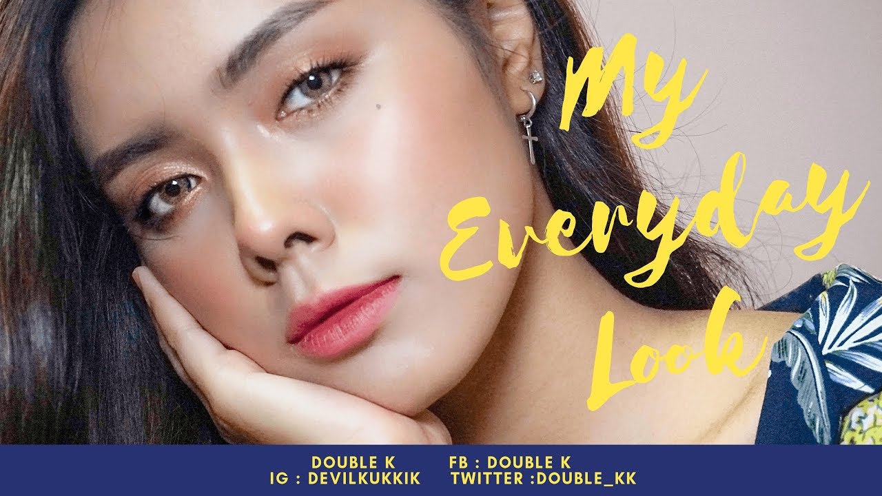 How to My Everyday Look ง่ายๆสไตล์กุ๊กกิ๊ก - YouTube