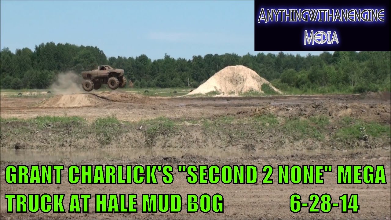 GRANT CHARLICK'S "SECOND 2 NONE" MEGA TRUCK AT HALE MUD BOG 6-28-14 ...