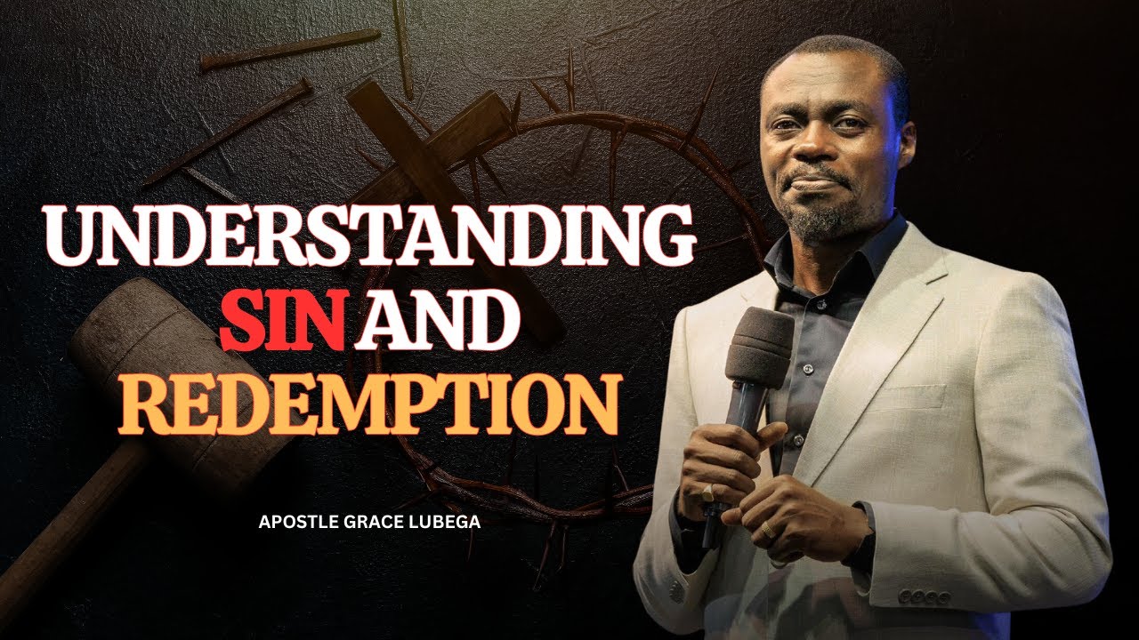 Understanding Sin and Redemption | Ap. Grace Lubega - YouTube